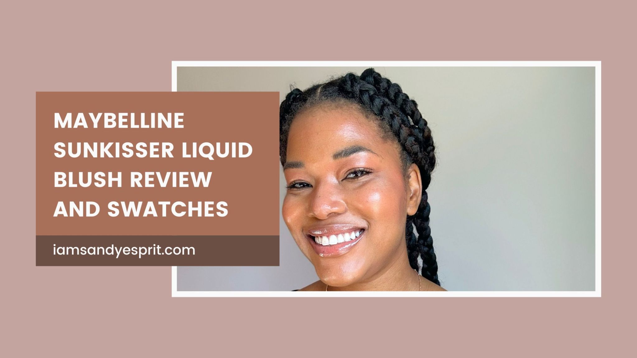 Maybelline Sunkisser Liquid Blush Review and Swatches: A Shade for Every Vibe – Sandy Esprit