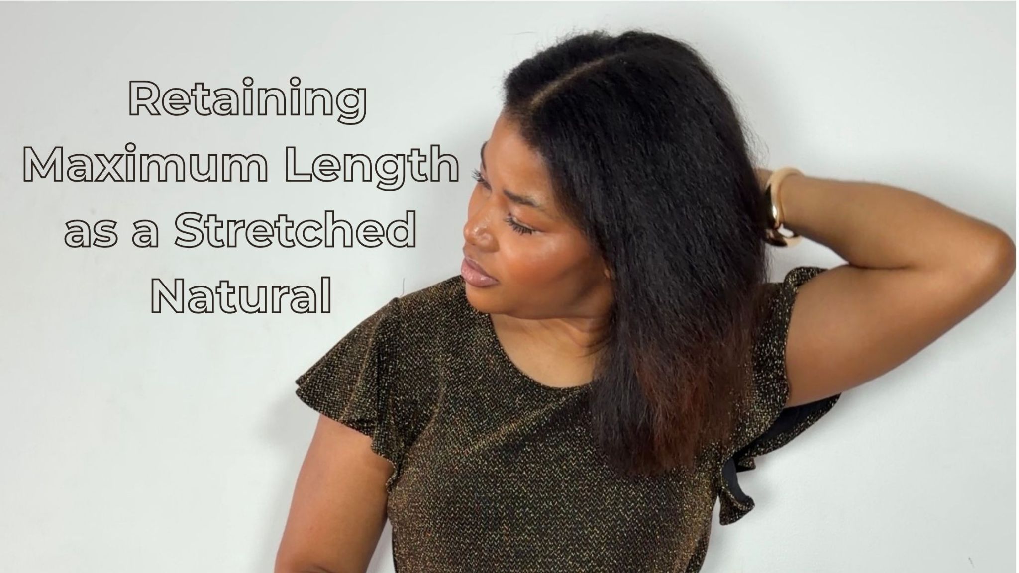 My 2026 Hair Goal: Retaining Maximum Length as a Stretched Natural ...